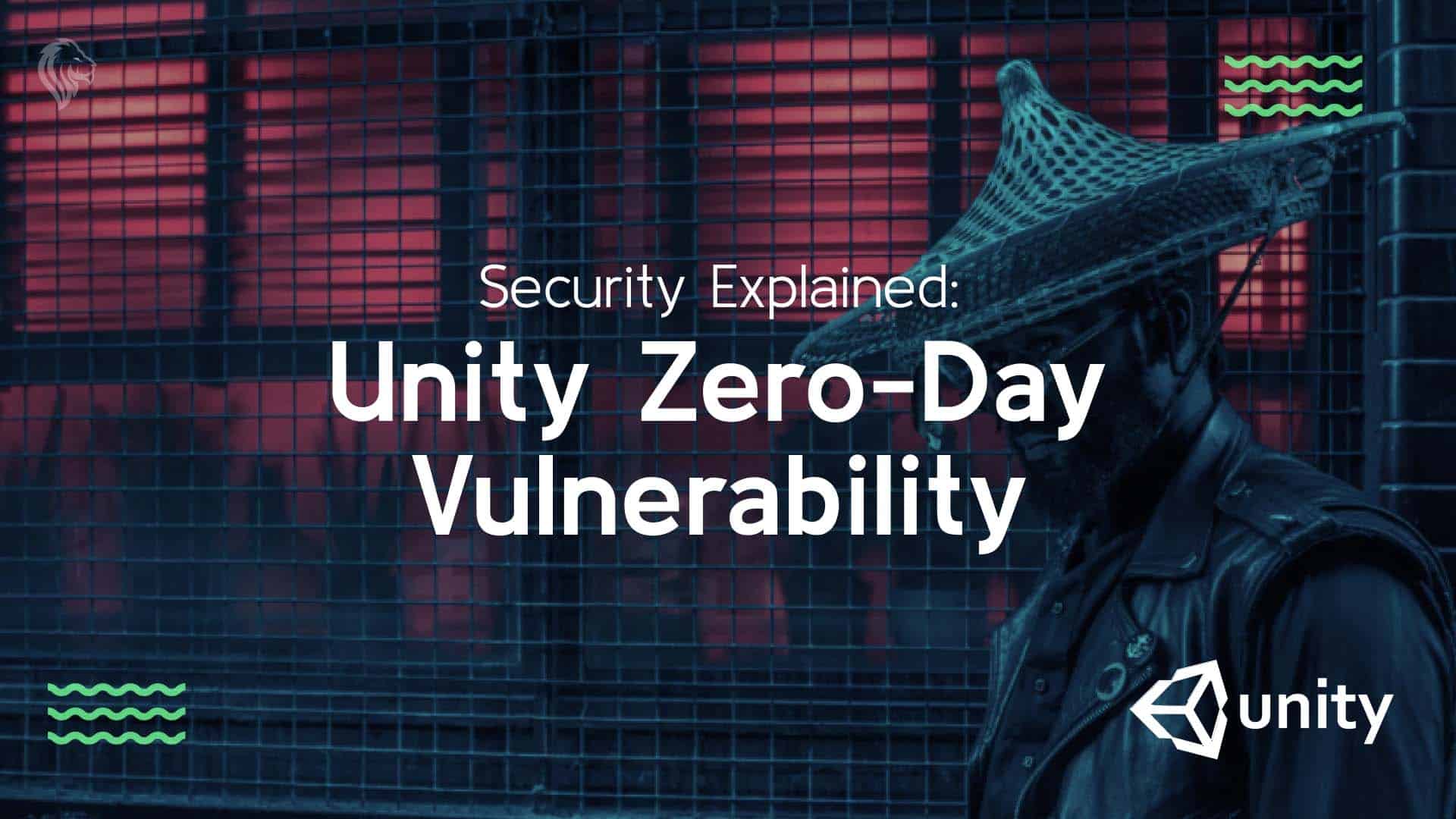 Security Explained: Unity Zero-Day Vulnerability - Cyrex Security Explained: Unity Zero-Day Vulnerability - Cyrex